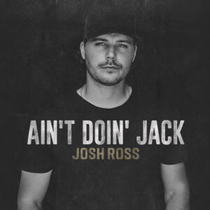 Josh Ross is Ready to “Get Rollin’” as Canada’s Newest Country Rockstar ...